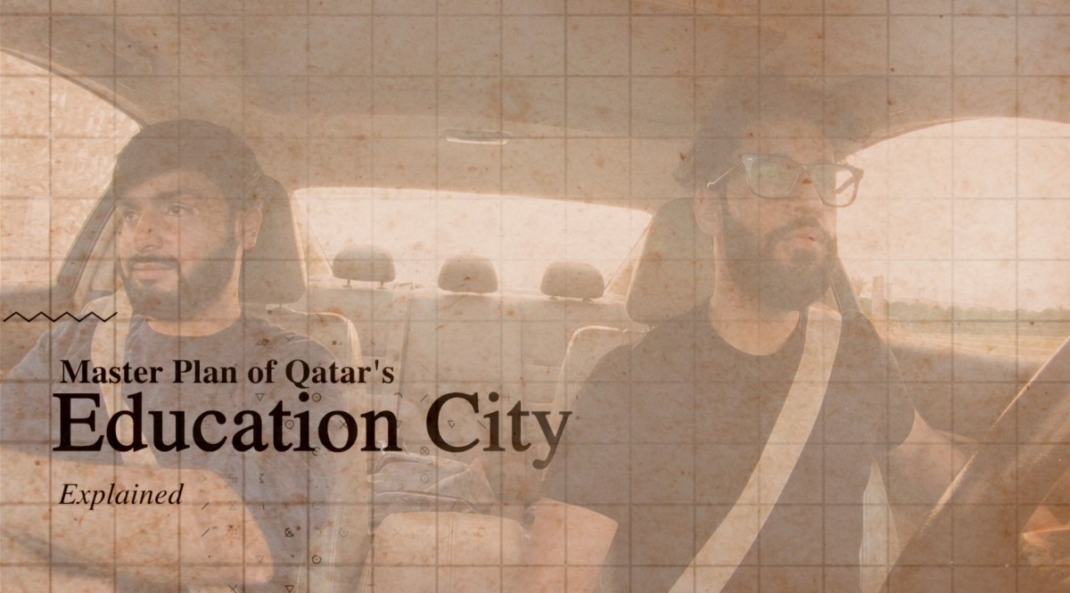 Master Plan of Qatar’s Education City | Explained – Abdullah Imran Tahir